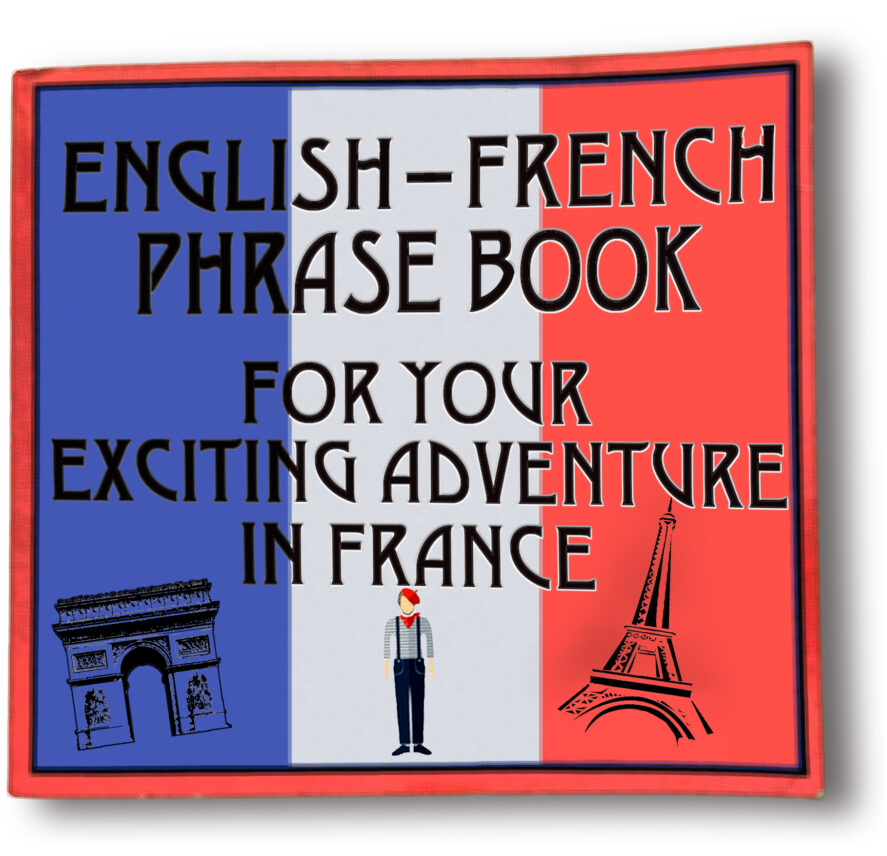 English-French Phrasebook For Your Exciting Adventure in France ...